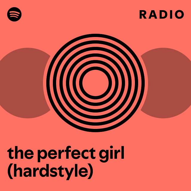 the perfect girl (hardstyle) Radio - playlist by Spotify | Spotify