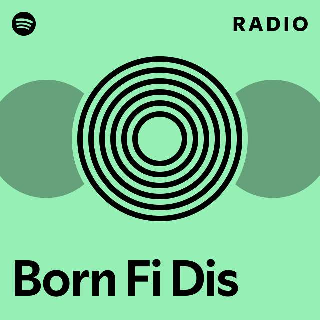 Born Fi Dis Radio - playlist by Spotify | Spotify