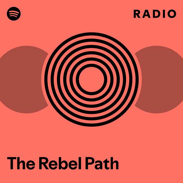 The Rebel Path Radio - playlist by Spotify | Spotify