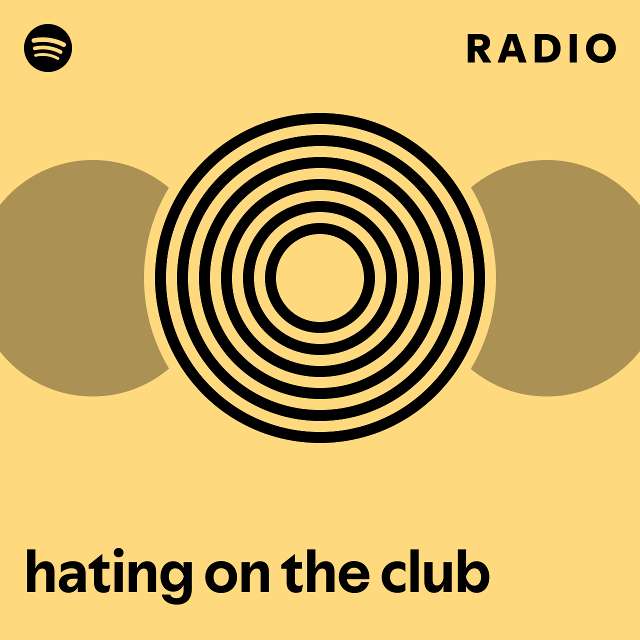 hating on the club Radio - playlist by Spotify | Spotify