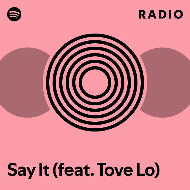 Say It (feat. Tove Lo) Radio - playlist by Spotify | Spotify