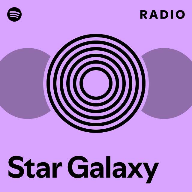 Star Galaxy Radio - playlist by Spotify | Spotify
