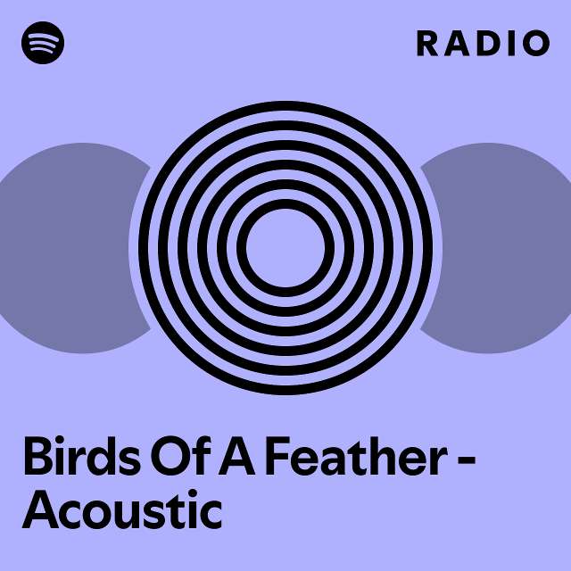 Birds Of A Feather - Acoustic Radio - playlist by Spotify | Spotify