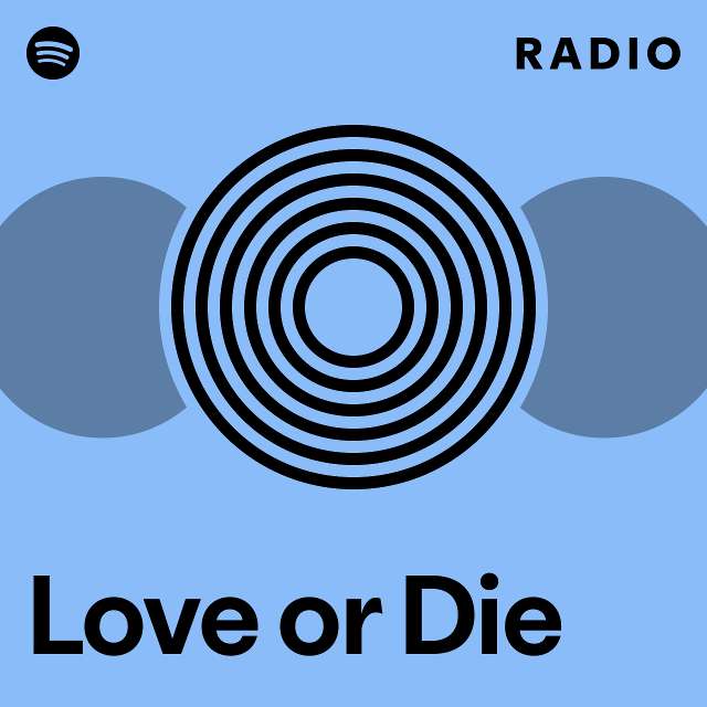 Love or Die Radio - playlist by Spotify | Spotify