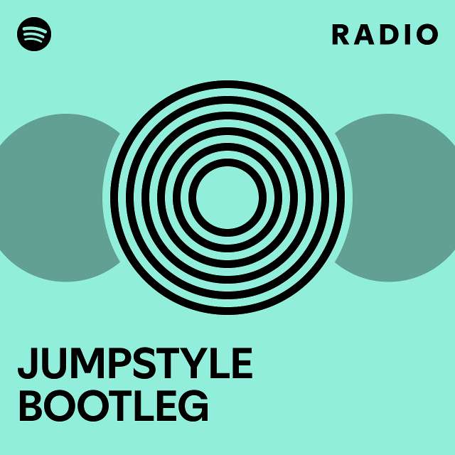 JUMPSTYLE BOOTLEG Radio - playlist by Spotify | Spotify