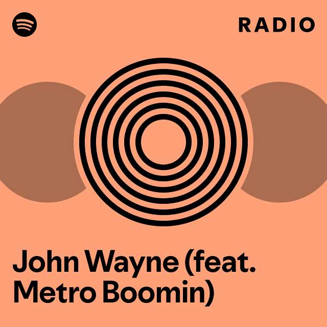 John Wayne (feat. Metro Boomin) Radio - playlist by Spotify | Spotify