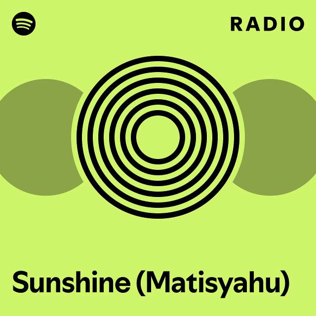 Sunshine (Matisyahu) Radio - playlist by Spotify | Spotify