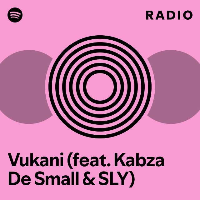 Vukani (feat. Kabza De Small & SLY) Radio - playlist by Spotify | Spotify