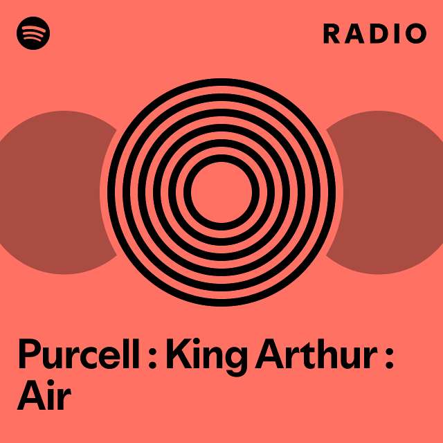 Purcell : King Arthur : Air Radio - playlist by Spotify | Spotify