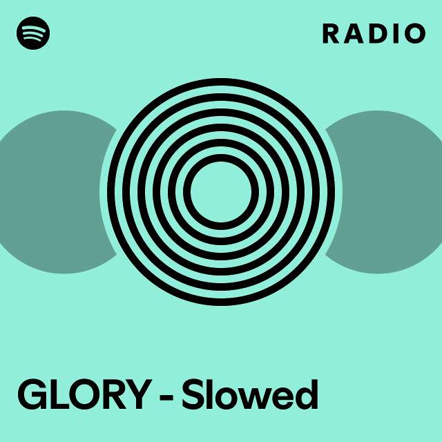GLORY - Slowed Radio - playlist by Spotify | Spotify