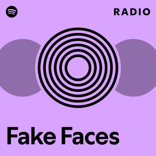 Fake Faces Radio - playlist by Spotify | Spotify
