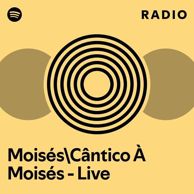 Moisés\Cântico À Moisés - Live Radio - playlist by Spotify | Spotify