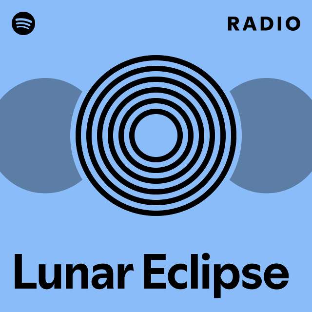 Lunar Eclipse Radio - playlist by Spotify | Spotify
