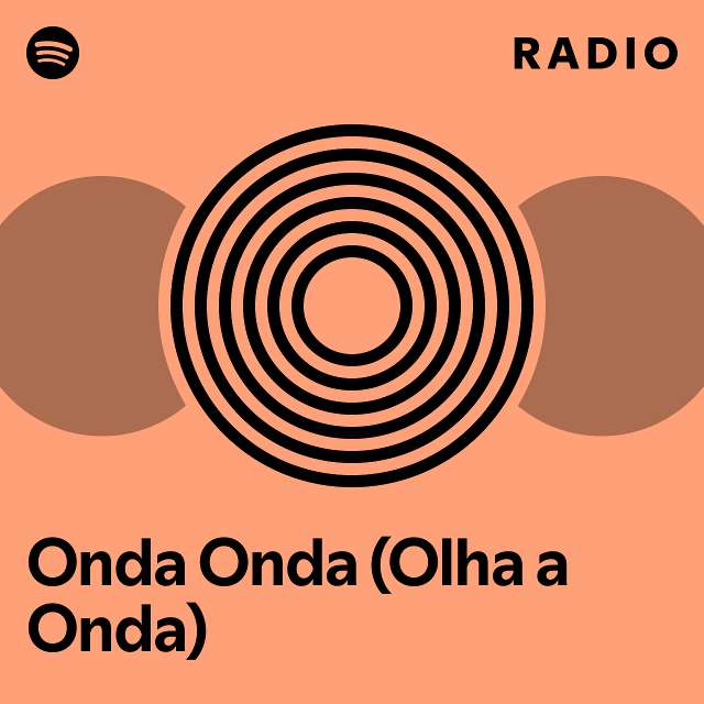 Onda Onda (Olha a Onda) Radio - playlist by Spotify | Spotify