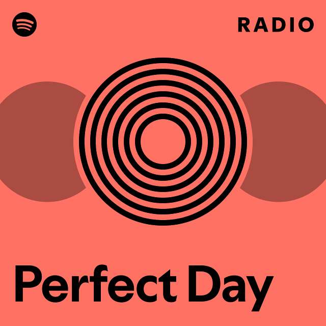 Perfect Day Radio - playlist by Spotify | Spotify