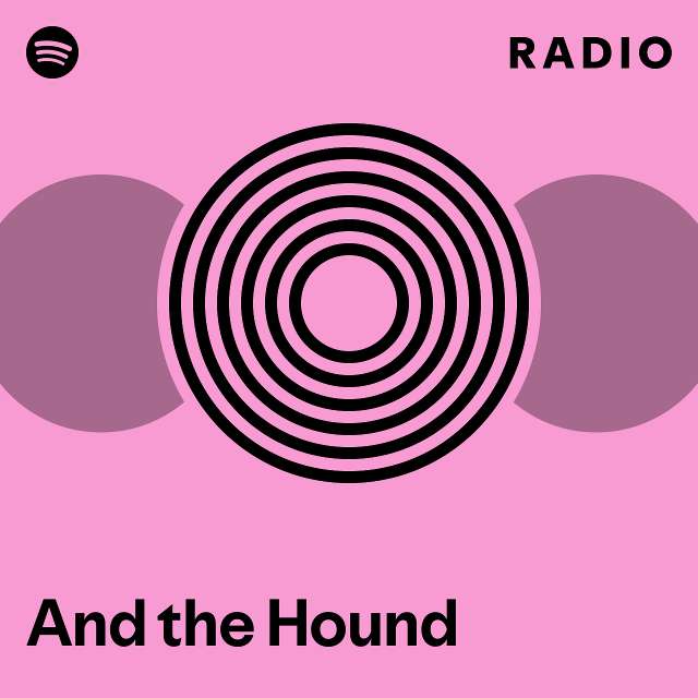 And the Hound Radio - playlist by Spotify | Spotify