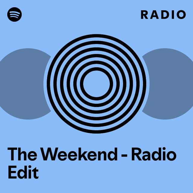 The Weekend - Radio Edit Radio - playlist by Spotify | Spotify