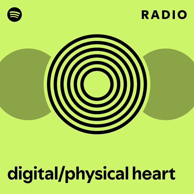 digital/physical heart Radio - playlist by Spotify | Spotify