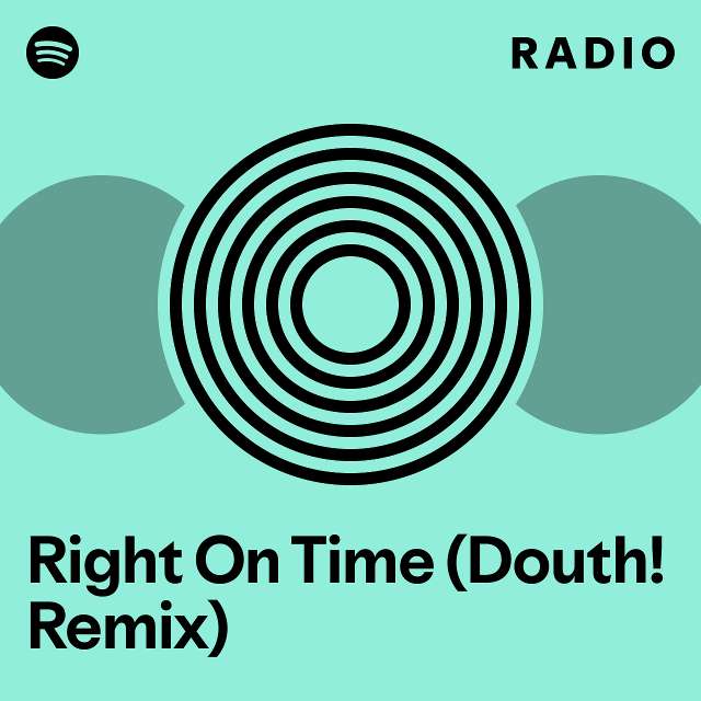 Right On Time (Douth! Remix) Radio - playlist by Spotify | Spotify