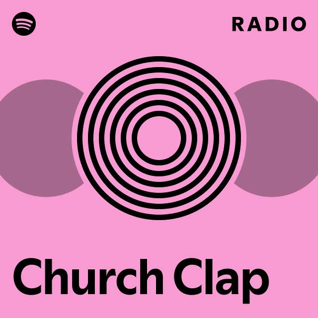 Church Clap Radio - playlist by Spotify | Spotify