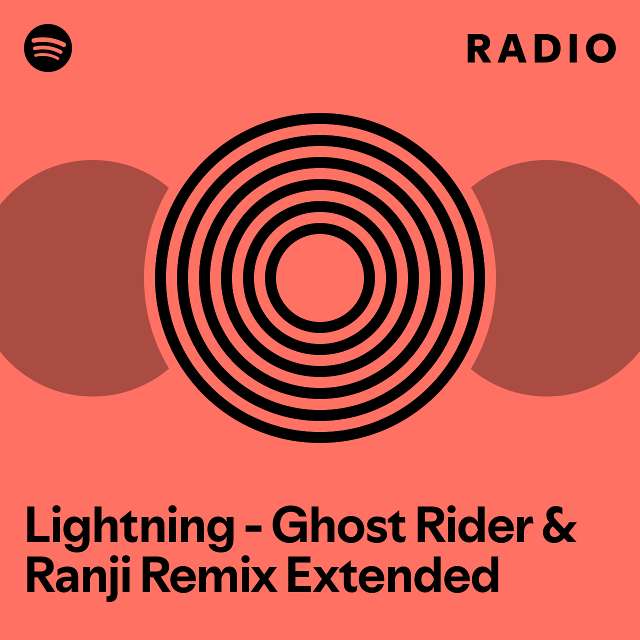 Lightning - Ghost Rider & Ranji Remix Extended Radio - playlist by Spotify | Spotify