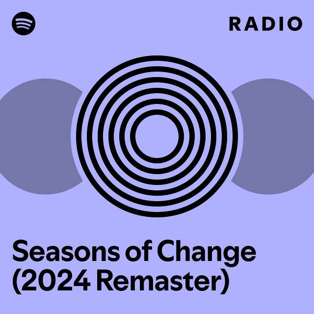 Seasons of Change (2024 Remaster) Radio - playlist by Spotify | Spotify