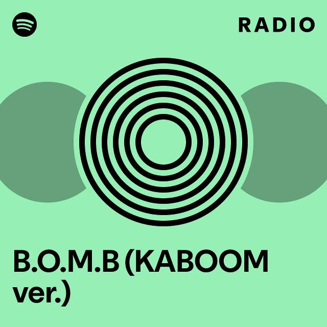 B.O.M.B (KABOOM ver.) Radio - playlist by Spotify | Spotify