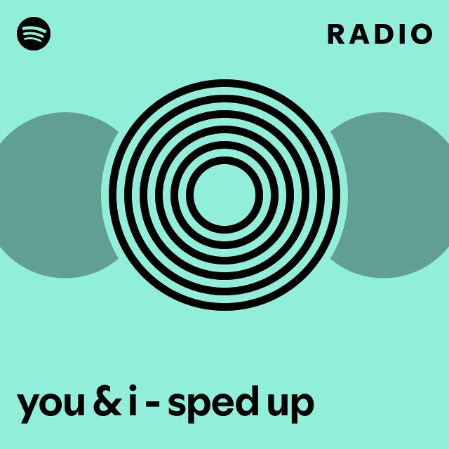 you & i - sped up Radio - playlist by Spotify | Spotify