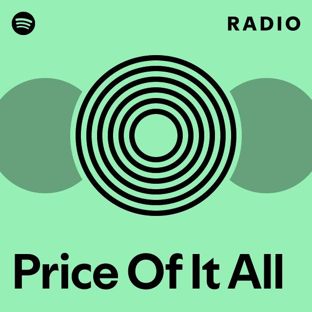Price Of It All Radio - playlist by Spotify | Spotify