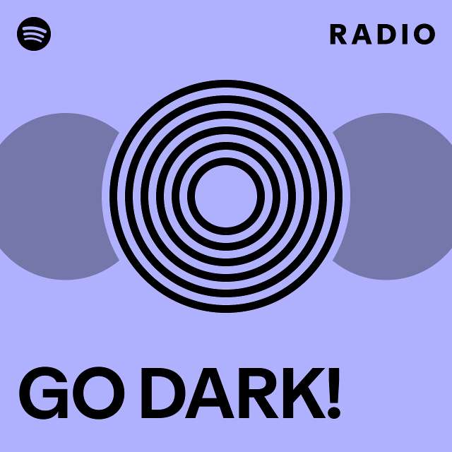 GO DARK! Radio - playlist by Spotify | Spotify