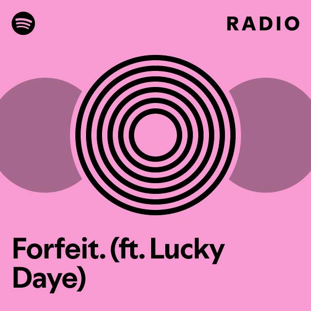 Forfeit. (ft. Lucky Daye) Radio - playlist by Spotify | Spotify