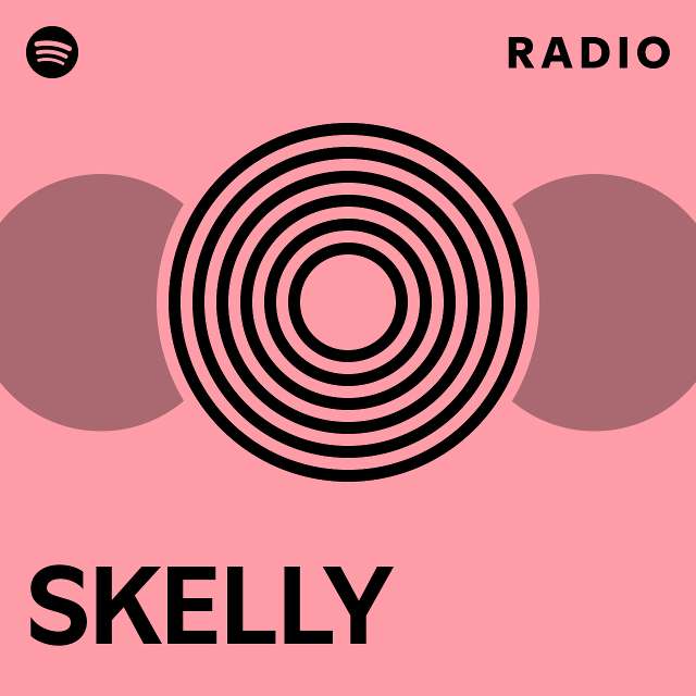 SKELLY Radio - playlist by Spotify | Spotify