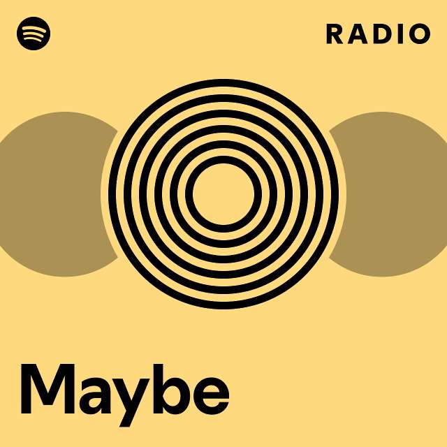Maybe Radio - playlist by Spotify | Spotify