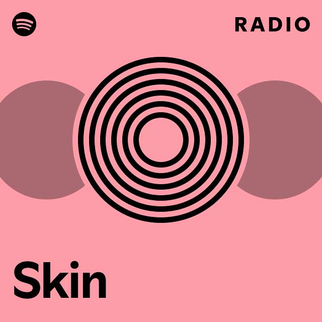 Skin Radio - playlist by Spotify | Spotify