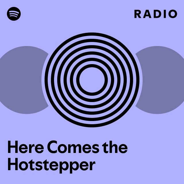 Here Comes the Hotstepper Radio - playlist by Spotify | Spotify