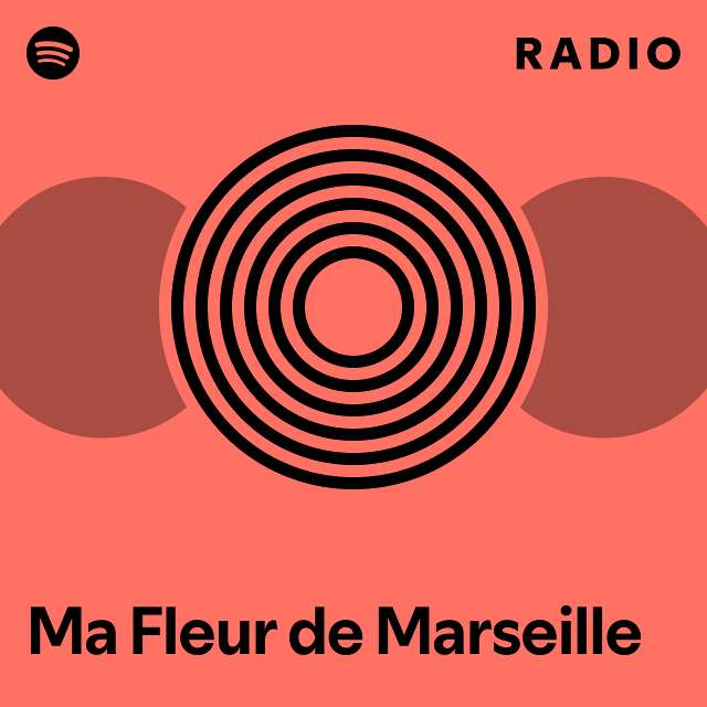 Ma Fleur de Marseille Radio - playlist by Spotify | Spotify