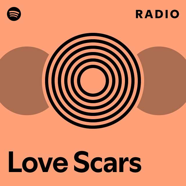 Love Scars Radio - playlist by Spotify | Spotify