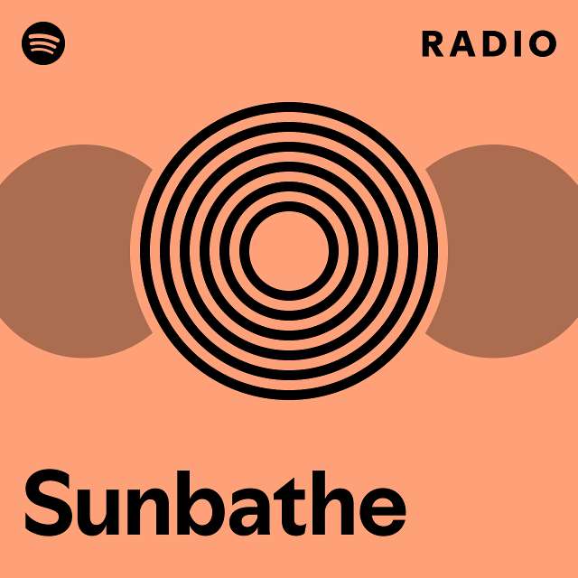 Sunbathe Radio - playlist by Spotify | Spotify
