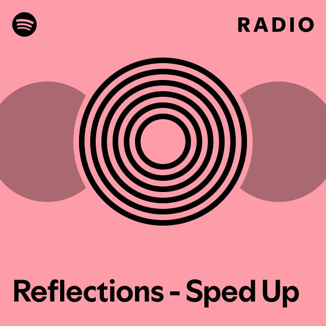 Reflections - Sped Up Radio - playlist by Spotify | Spotify