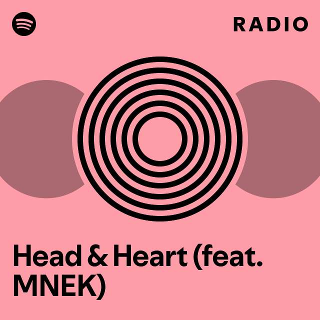 Head & Heart (feat. MNEK) Radio - playlist by Spotify | Spotify