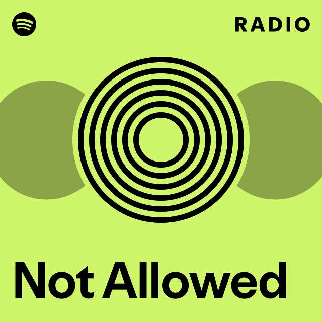 Not Allowed Radio - playlist by Spotify | Spotify