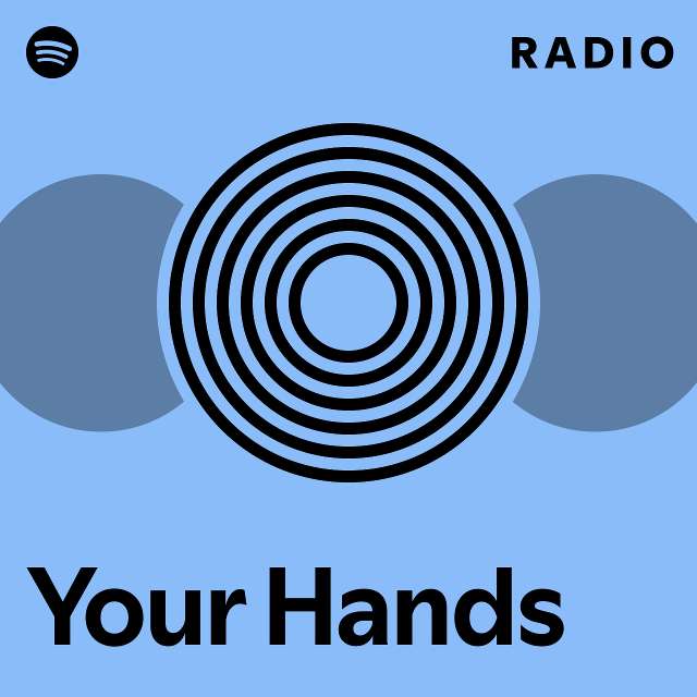 Your Hands Radio - playlist by Spotify | Spotify Your Hands Radio - playlist by Spotify | Spotify