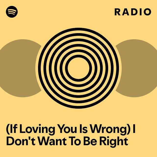(If Loving You Is Wrong) I Don't Want To Be Right Radio - playlist by ...