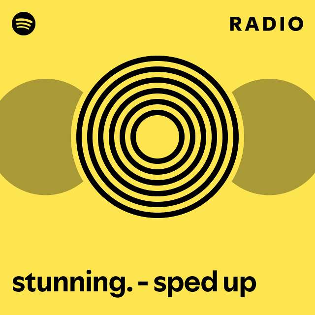 stunning. - sped up Radio - playlist by Spotify | Spotify