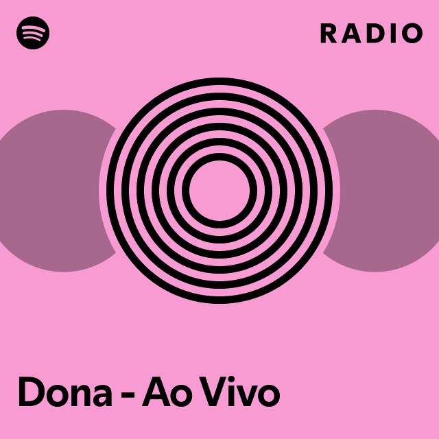 Dona - Ao Vivo Radio - playlist by Spotify | Spotify