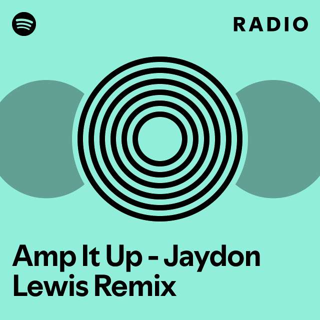 Amp It Up - Jaydon Lewis Remix Radio - playlist by Spotify | Spotify