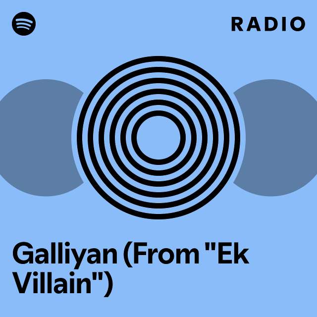 Galliyan (From "Ek Villain") Radio - playlist by Spotify | Spotify