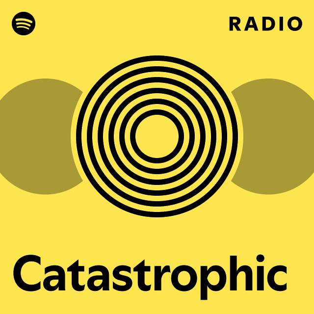 Catastrophic Radio - playlist by Spotify | Spotify