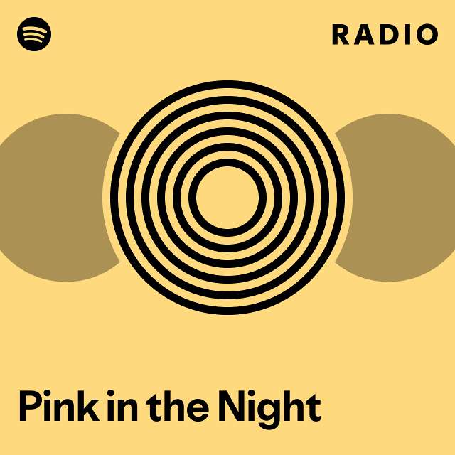 Pink in the Night Radio - playlist by Spotify | Spotify