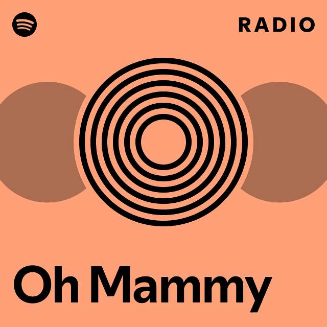 Oh Mammy Radio - playlist by Spotify | Spotify